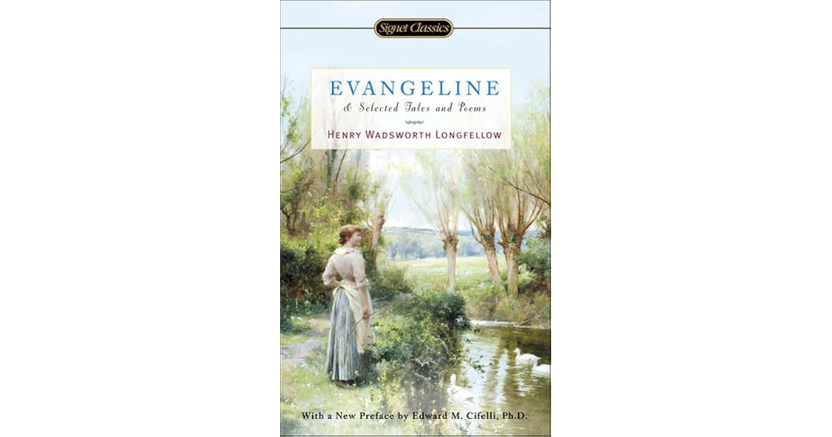 Evangeline and Selected Tales and Poems by Henry Wadsworth Longfellow