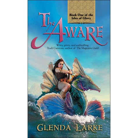 The Aware (The Isles of Glory, #1) by Glenda Larke — Reviews ...