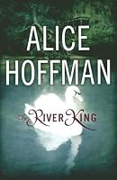 The River King by Alice Hoffman