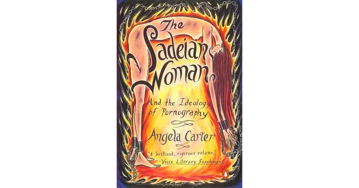 The Sadeian Woman: And the Ideology of Pornography by Angela Carter