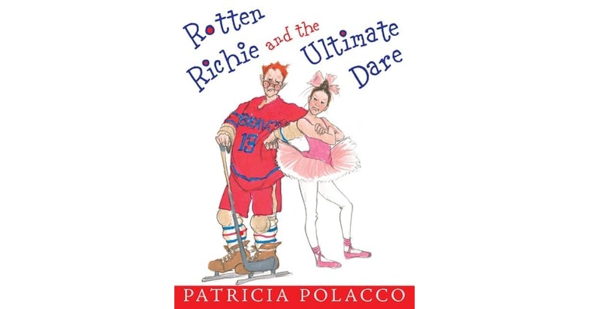 Rotten Richie and the Ultimate Dare by Patricia Polacco