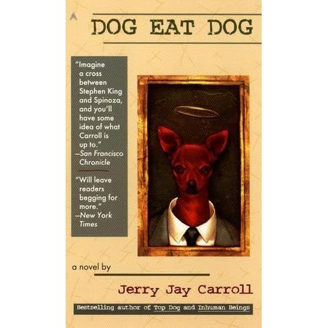 Dog Eat Dog by Jerry Jay Carroll — Reviews, Discussion, Bookclubs, Lists