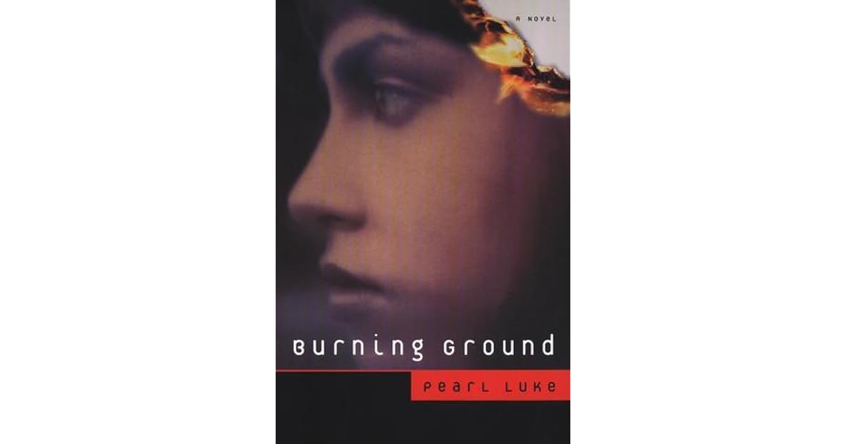 Burning Ground by Pearl Luke