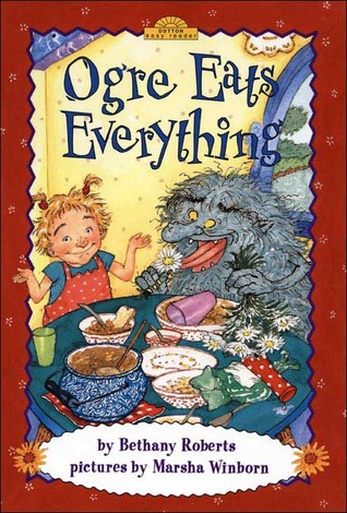 Ogre Eats Everything by Bethany Roberts