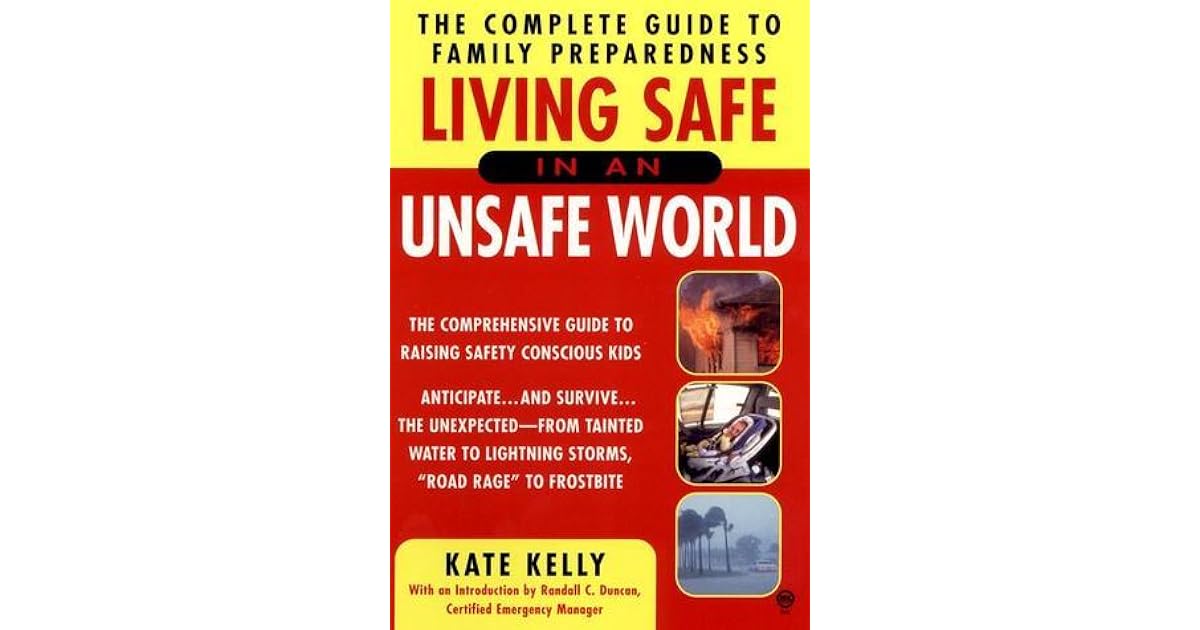 Living Safe in an Unsafe World: The Complete Guide to Family ...