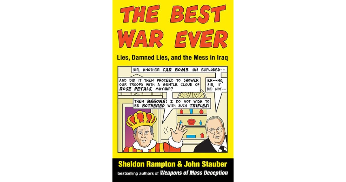 The Best War Ever: Lies, Damned Lies, and the Mess in Iraq by Sheldon ...