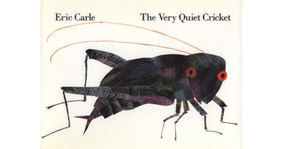 The Very Quiet Cricket by Eric Carle