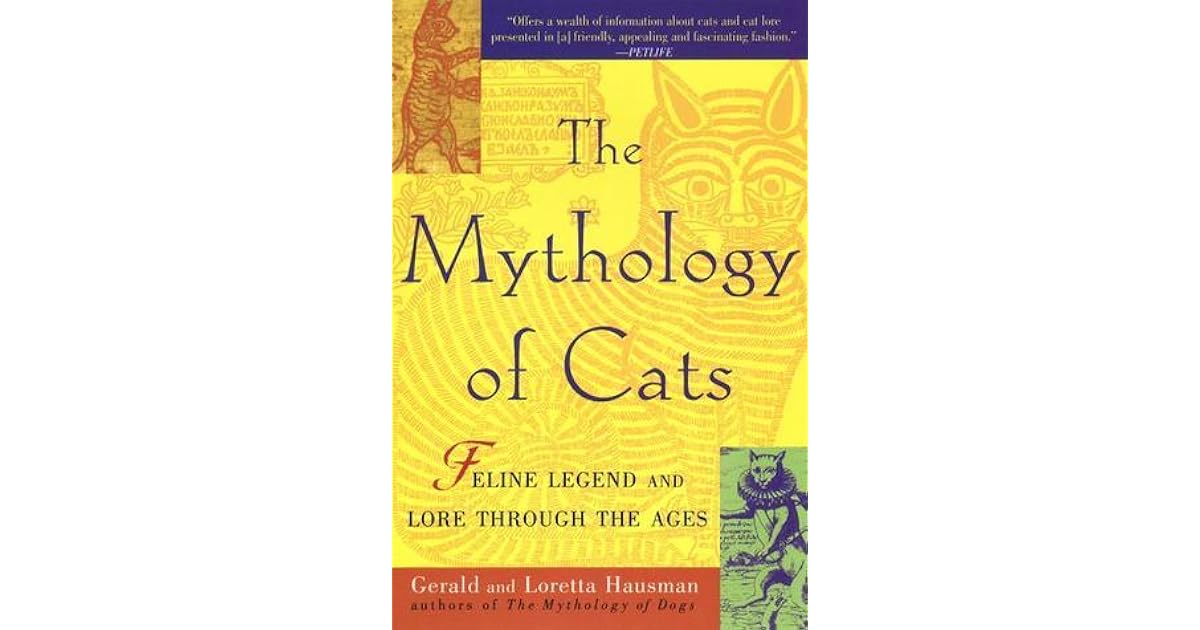 The Mythology of Cats: Feline Legend and Lore through the Ages by ...