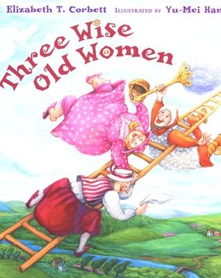 Three Wise Old Women by Elizabeth T. Corbett
