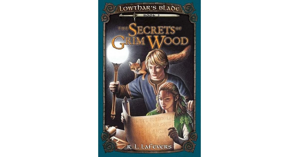 The Secrets of Grim Wood (Lowthar's Blade, #2) by R.L. LaFevers