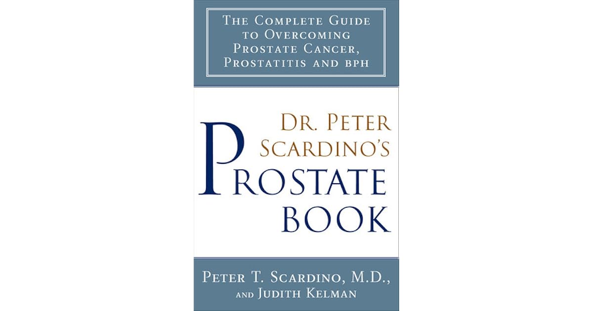 Dr. Peter Scardino's Prostate Book:The Complete Guide to ...