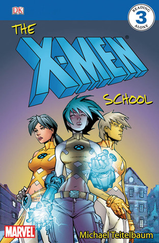 The X-Men School (DK Readers Level 3) by Michael Teitelbaum