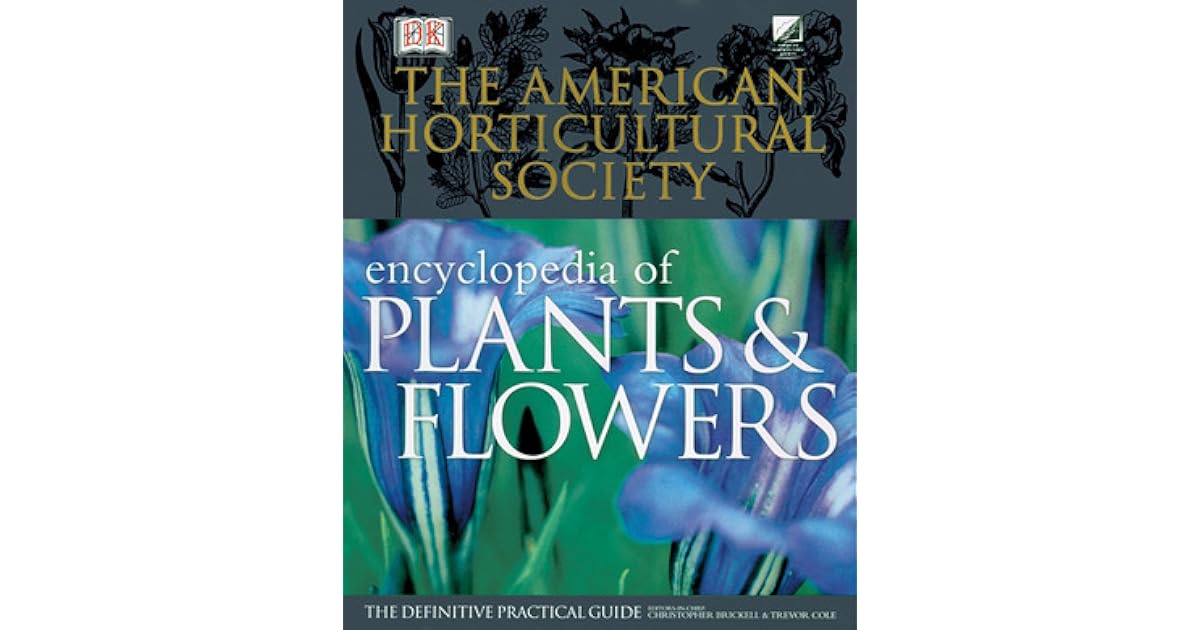 The American Horticultural Society Encyclopedia of Plants and Flowers ...