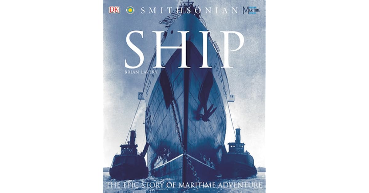 Ship: The Epic Story of Maritime Adventure by Brian Lavery