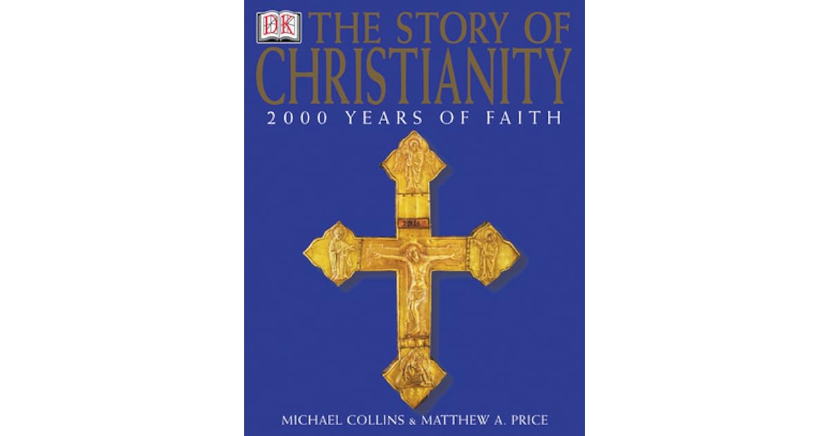 The Story of Christianity by Michael Collins