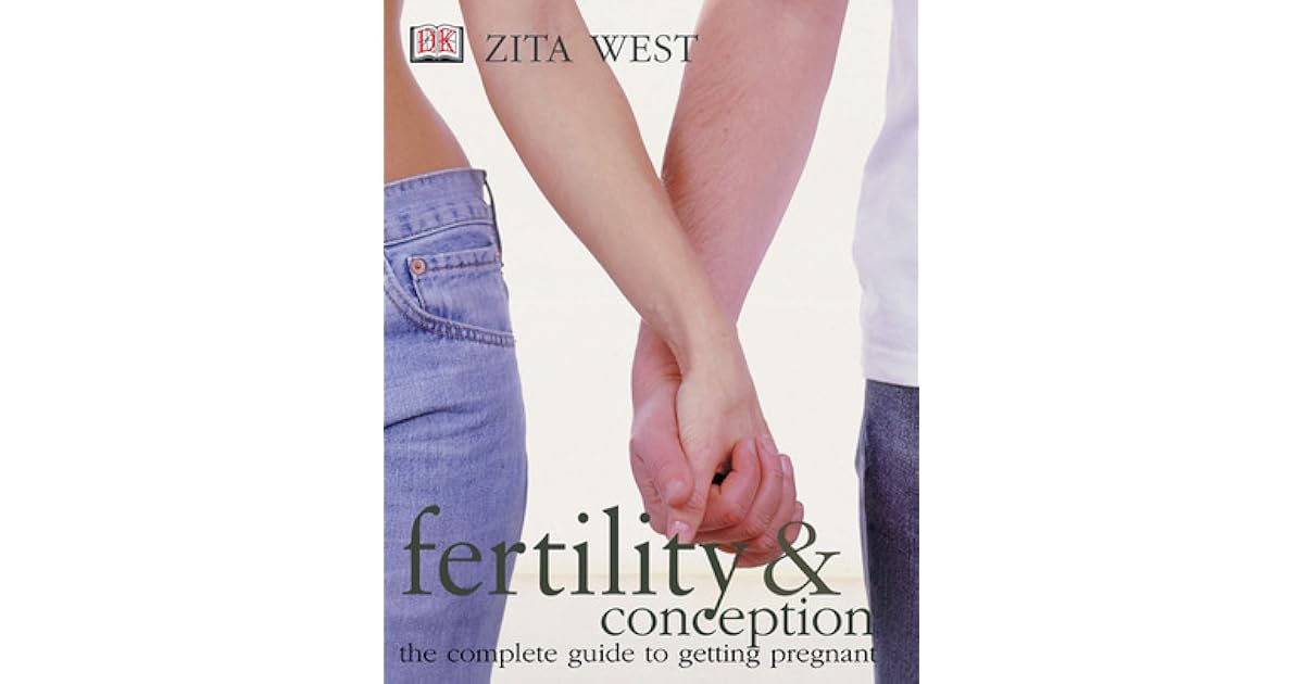 Fertility and Conception: A Complete Guide to Getting Pregnant by Zita West