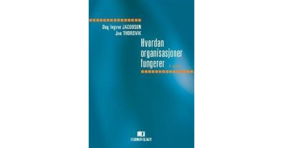 Hvordan organisasjoner fungerer by Dag Ingvar Jacobsen