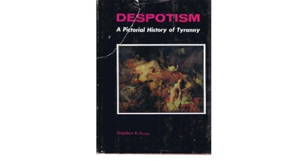 Despotism - a pictoral history of tyranny by Dagobert D. Runes