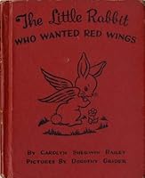 The Little Rabbit Who Wanted Red Wings by Carolyn Sherwin Bailey