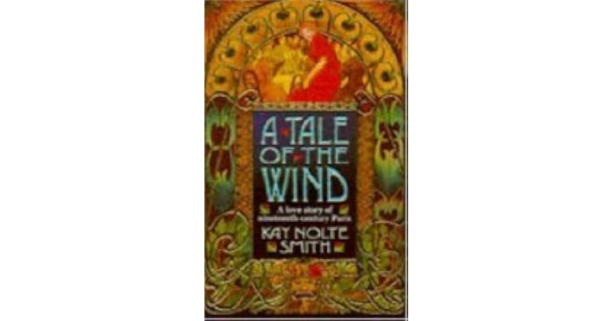 A Tale of the Wind: A Novel of 19Th-Century France by Kay Nolte Smith