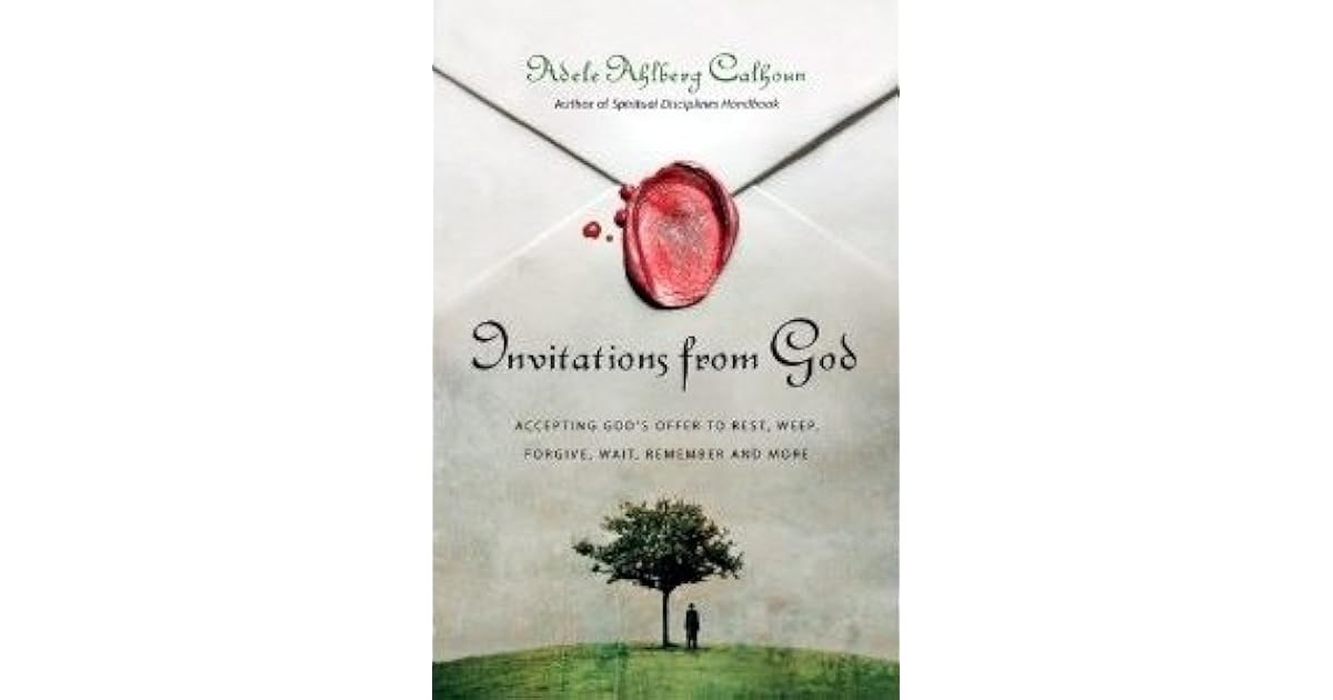 Invitations from God: Accepting God's Offer to Rest, Weep, Forgive ...