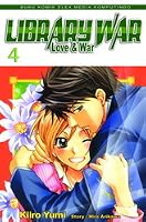 Library Wars: Love & War, Vol. 4 by Kiiro Yumi