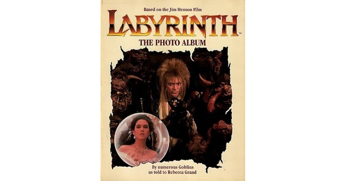 Labyrinth: The Photo Album, Based on the Jim Henson Film by Rebecca Grand
