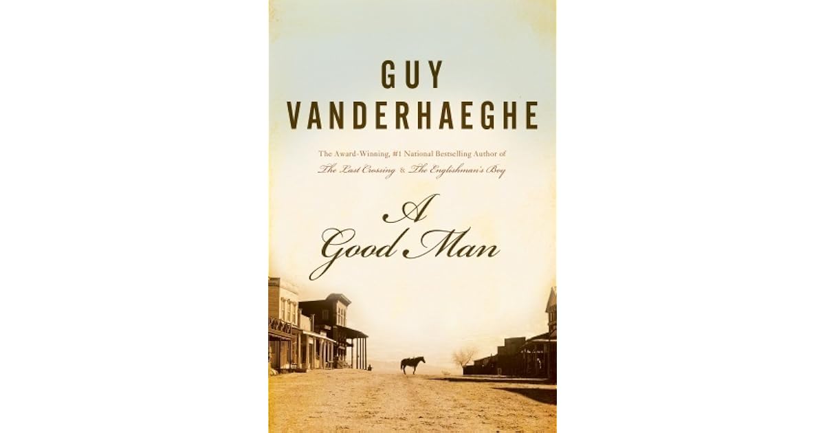 A Good Man by Guy Vanderhaeghe