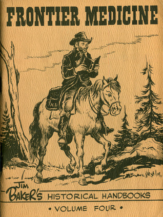 Frontier Medicine (Jim Baker's historical handbooks) by Jim Baker