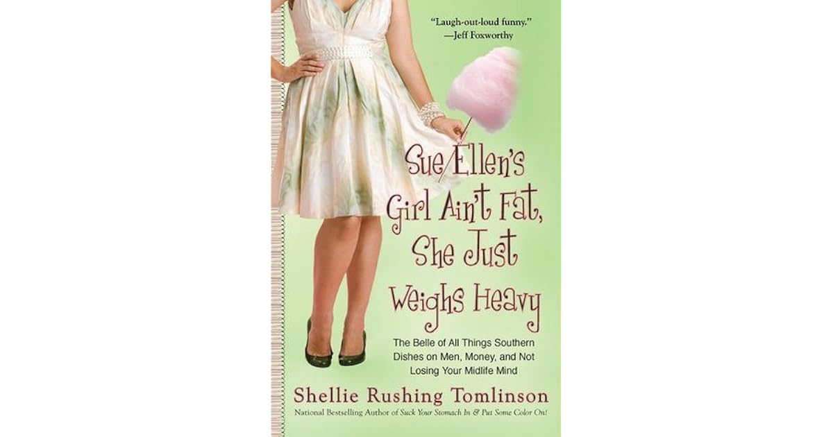 Sue Ellen's Girl Ain't Fat, She Just Weighs Heavy: The Belle of All ...