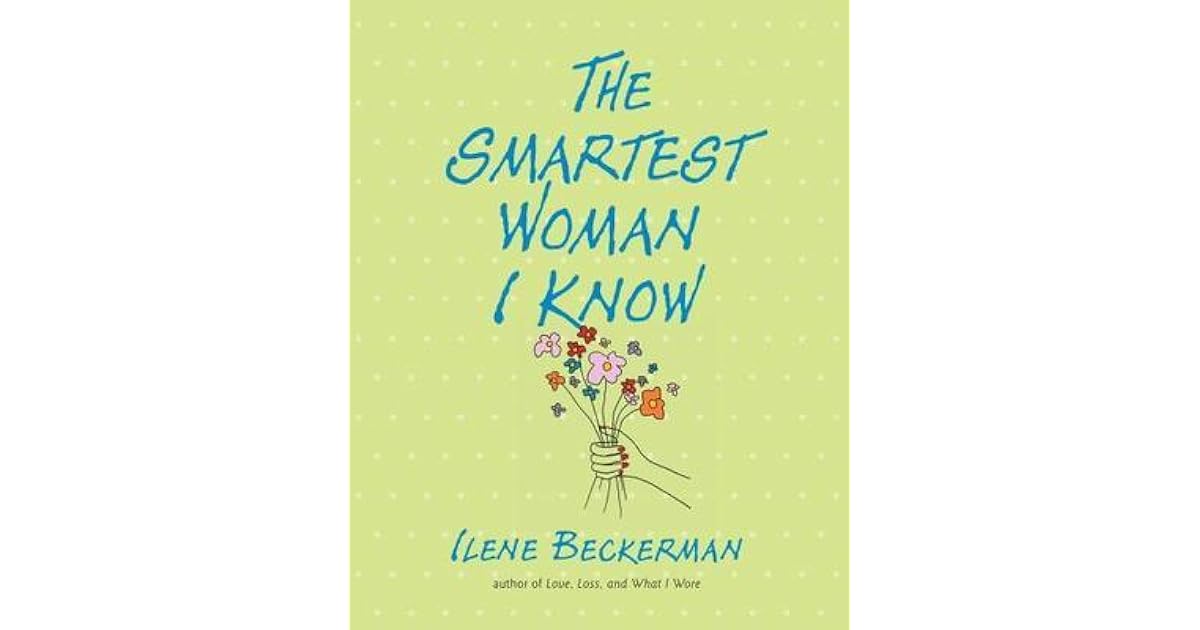 The Smartest Woman I Know by Ilene Beckerman