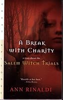A Break with Charity: A Story about the Salem Witch Trials by Ann Rinaldi