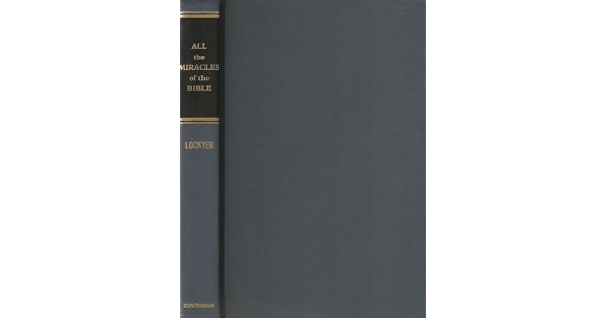 All the Miracles of the Bible by Herbert Lockyer
