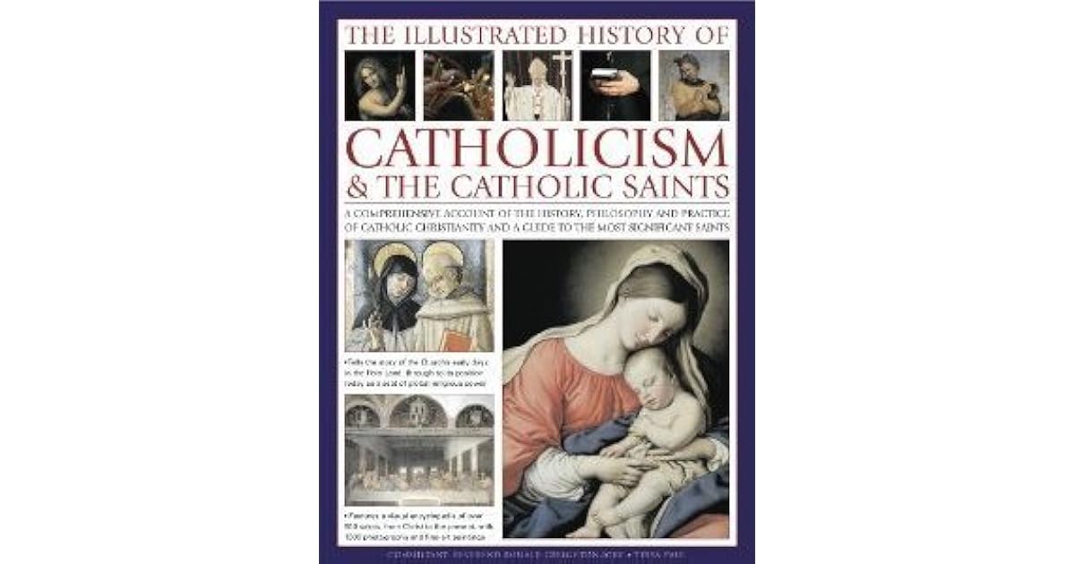 The Illustrated History Of Catholicism & The Catholic Saints: A ...