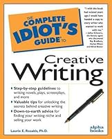 The Complete Idiot's Guide to Creative Writing by Laurie E. Rozakis