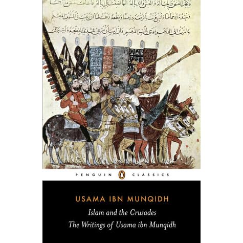 Islam and the Crusades: The Writings of Usama ibn Munqidh by Usamah ibn ...
