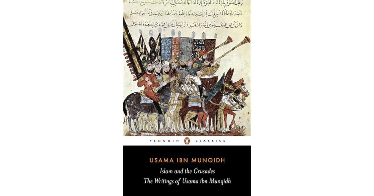 Islam and the Crusades: The Writings of Usama ibn Munqidh by Usamah ibn ...
