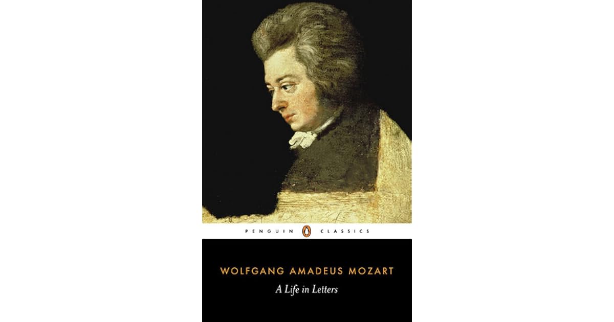 Mozart: A Life in Letters by Wolfgang Amadeus Mozart