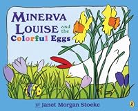 Minerva Louise and the Colorful Eggs by Janet Morgan Stoeke