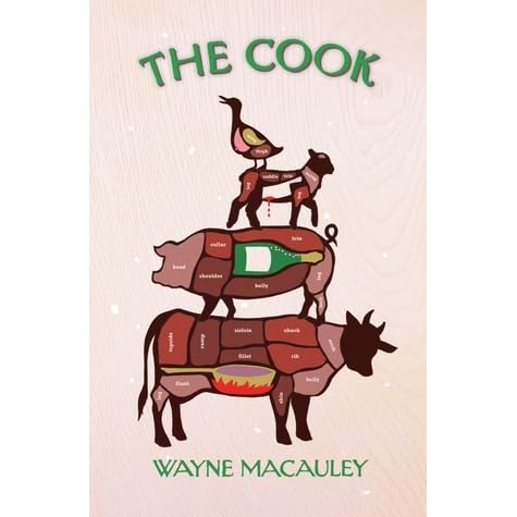 The Cook by Wayne Macauley — Reviews, Discussion, Bookclubs, Lists