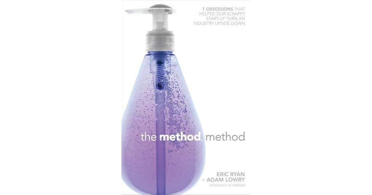 The Method Method: Seven Obsessions That Helped Our Scrappy Start-up ...