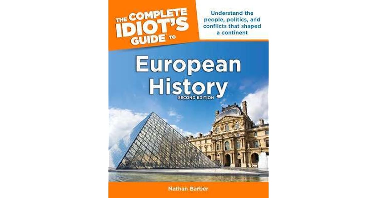 The Complete Idiot's Guide to European History by Nathan Barber