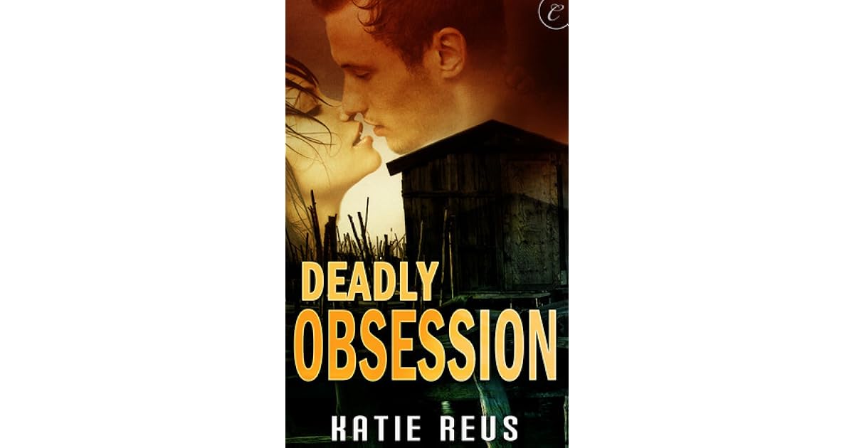 Deadly Obsession by Katie Reus