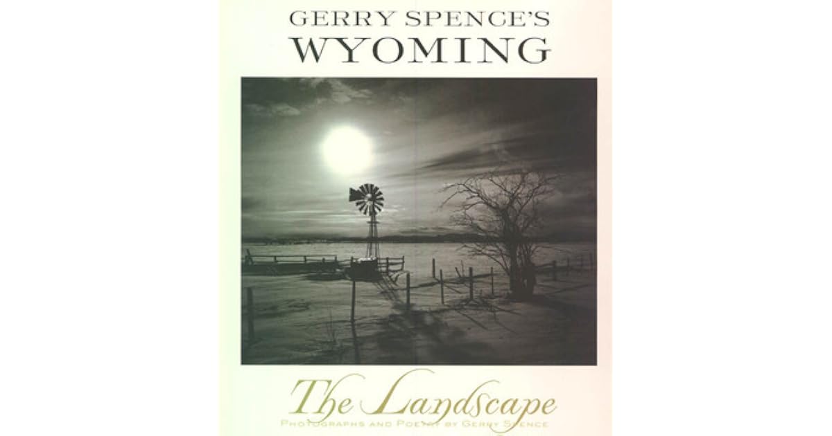 Gerry Spence's Wyoming: The Landscape by Gerry Spence