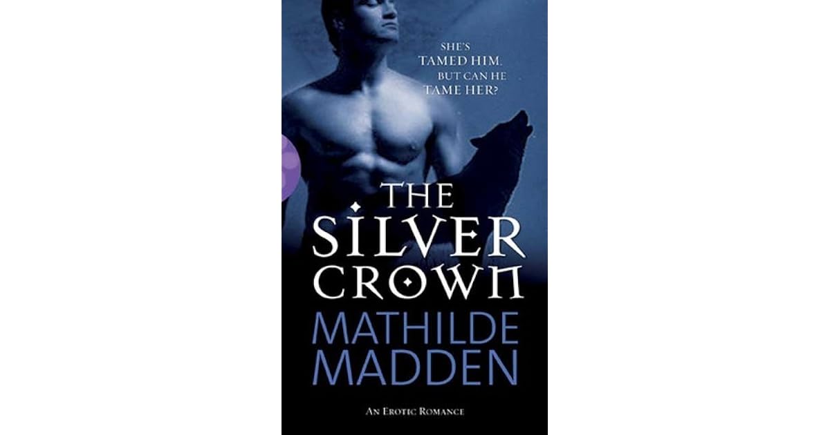The Silver Crown (Silver Werewolf Trilogy, #2) by Mathilde Madden