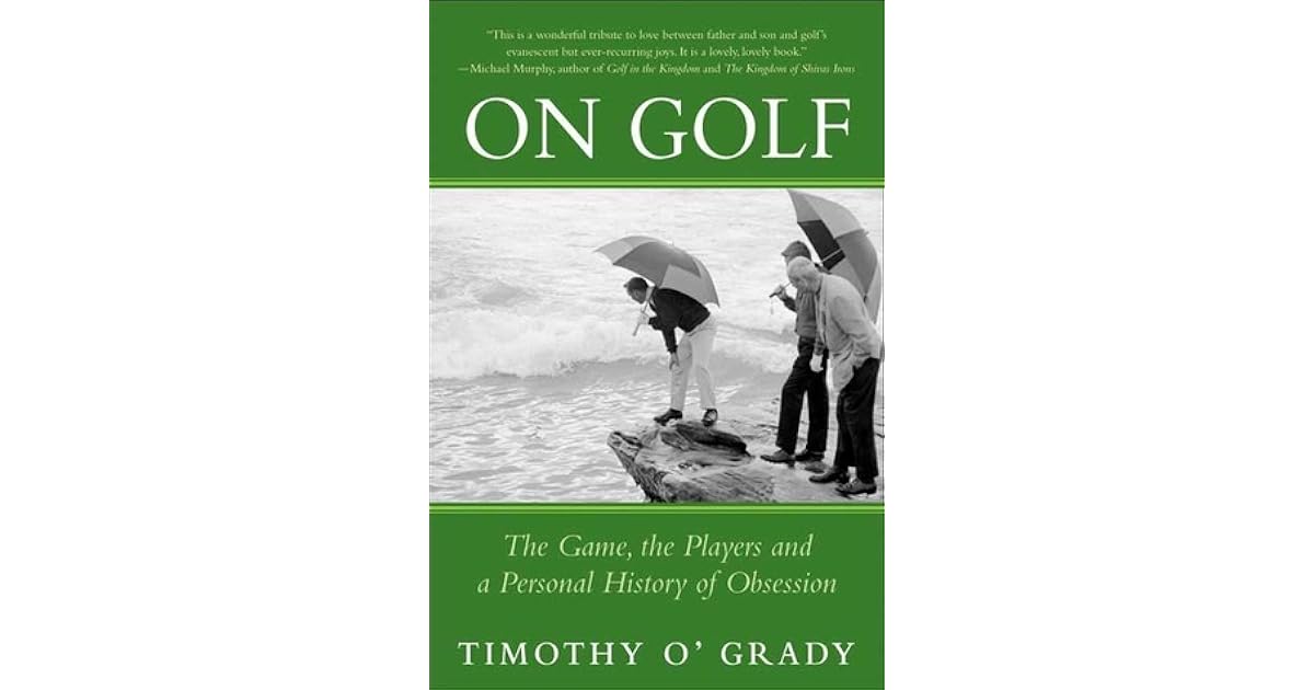 On Golf: The Game, the Players, and a Personal History of Obsession by ...