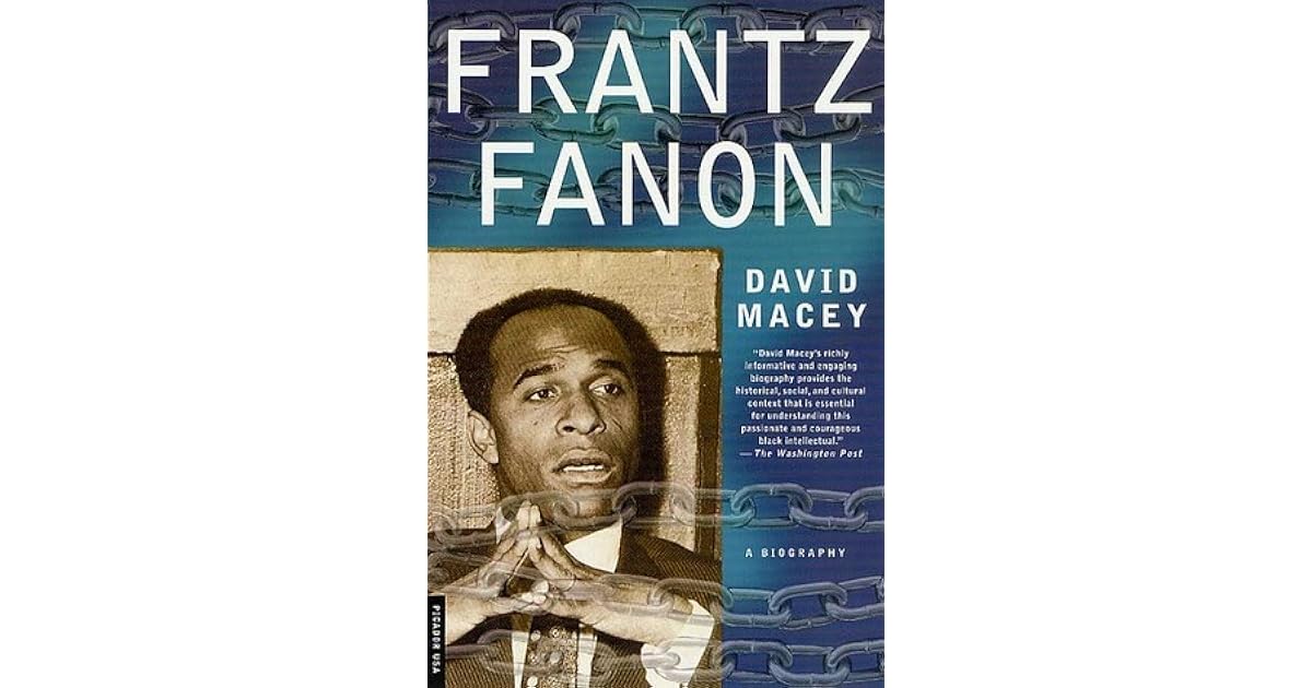 Frantz Fanon: A Biography by David Macey