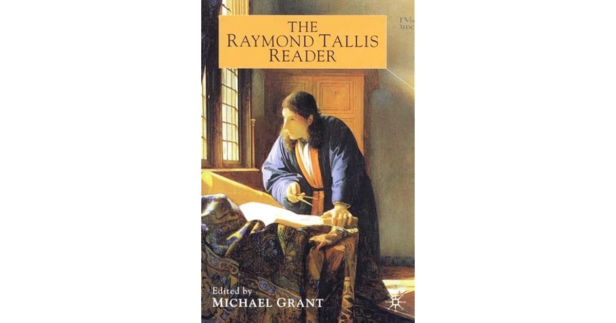 The Raymond Tallis Reader by Raymond Tallis