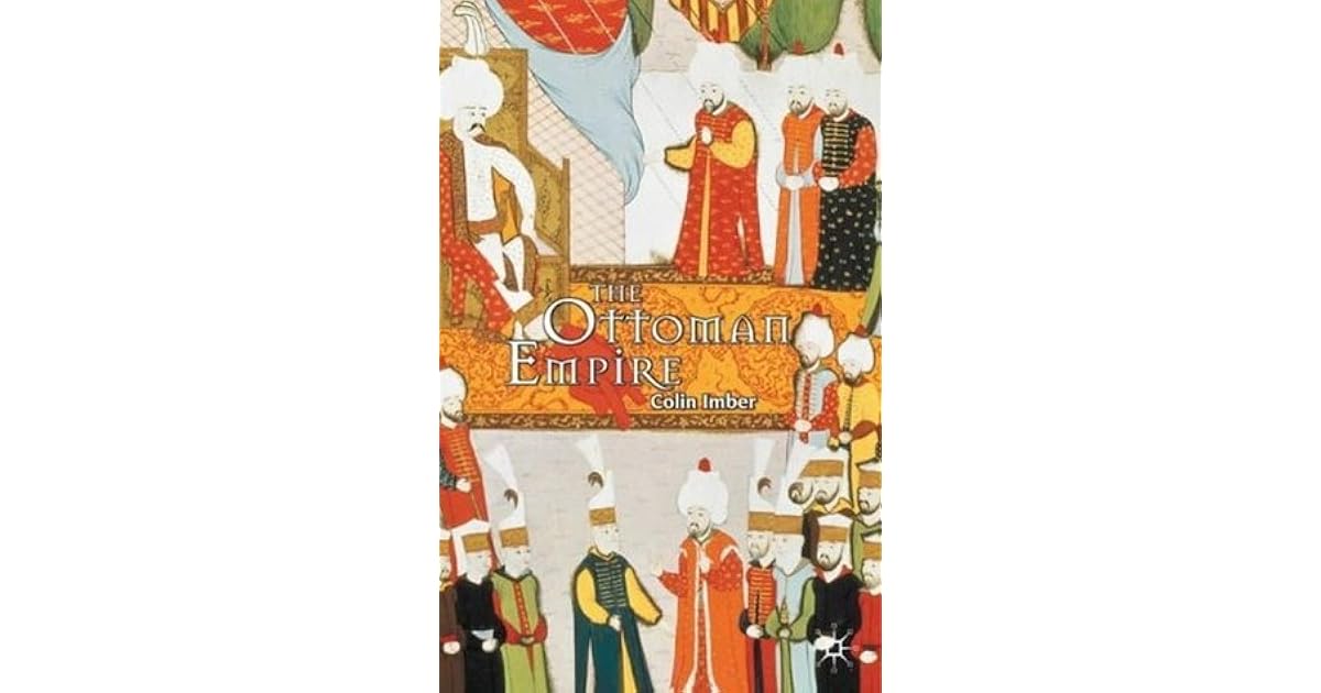 The Ottoman Empire, 1300 - 1650: The Structure of Power by Colin Imber