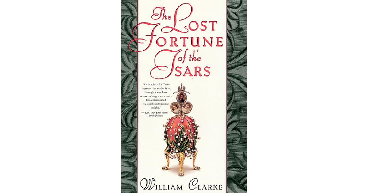 The Lost Fortune of the Tsars by William Clarke